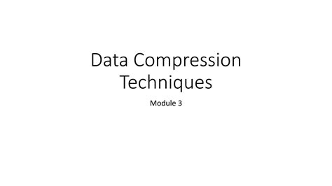 Module3data Compression Techniquespptx