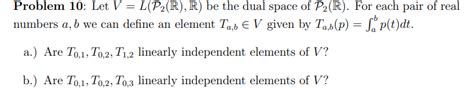 Solved Problem 10 Let V L P2 R R Be The Dual Space Of Chegg Com