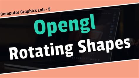 Rotation Of Shapes In Opengl In Computer Graphics Computer Graphics Lab Tutorial In Bangla