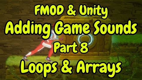 Fmod And Unity Adding Game Sounds Part 8 Loops And Arrays Youtube