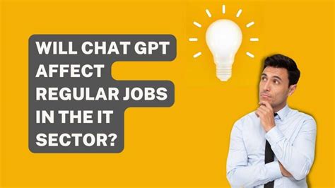 Will Chat GPT Affect Regular Jobs In The IT Sector Nerdyinfo