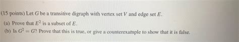 Solved 15 Points Let G Be A Transitive Digraph With Vertex