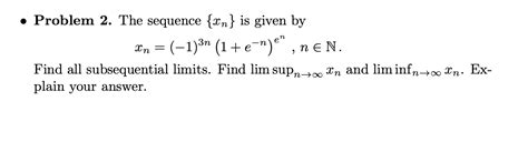 Solved Problem 2 The Sequence Xn Is Given By In Chegg Com