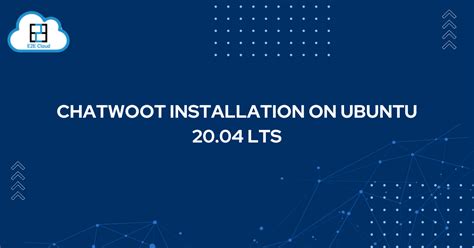 Chatwoot Installation On Ubuntu LTS