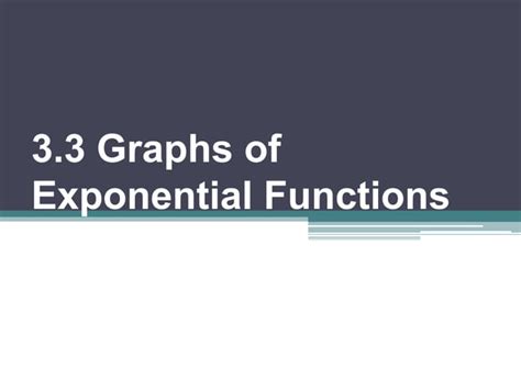 3 3 Graphs Of Exponential Functions Pptx