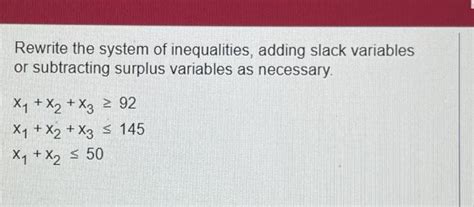solved rewrite the system of inequalities adding slack
