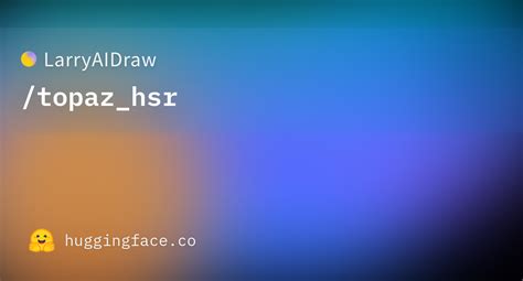 LarryAIDraw Topaz Hsr Hugging Face