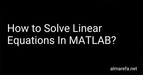 How To Solve Linear Equations In MATLAB In