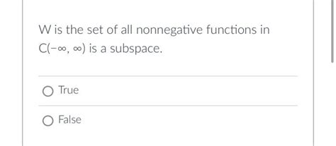 Solved W Is The Set Of All Nonnegative Functions In C −∞ ∞
