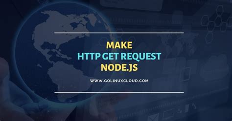 How To Make Get Request In Nodejs Practical Examples Golinuxcloud