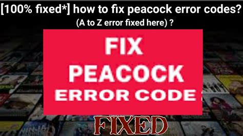 100 Fixed How To Fix Peacock Error Codes A To Z Error Fixed Tech2wire