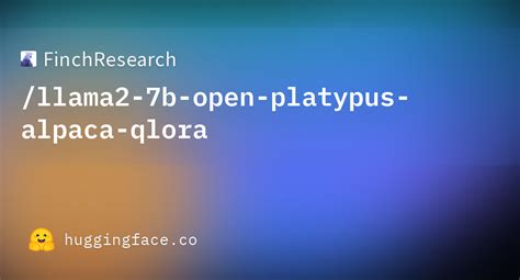 FinchResearch Llama B Open Platypus Alpaca Qlora Hugging Face