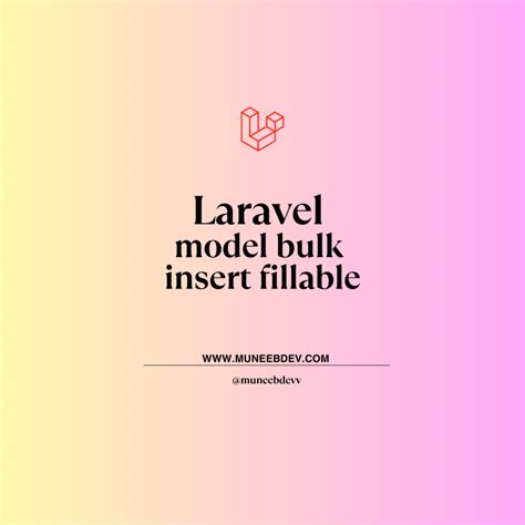 Laravel Model Bulk Insert Fillable Muneebdev