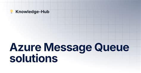 azure message queue solutions knowledge hub