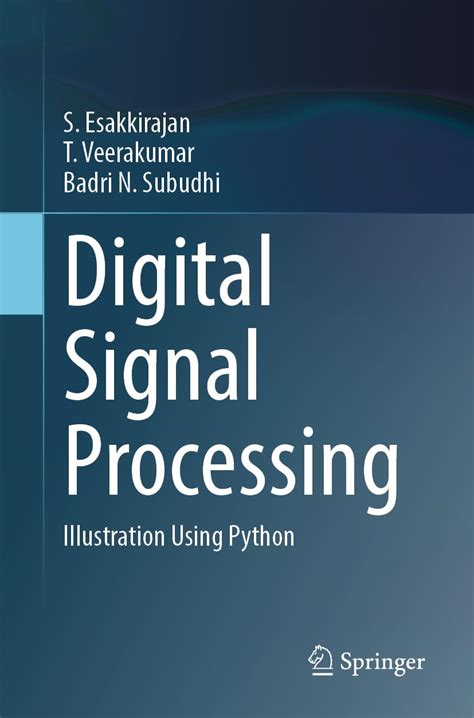 Digital Signal Processing Illustration Using Python Esakkirajan S Veerakumar T N Subudhi
