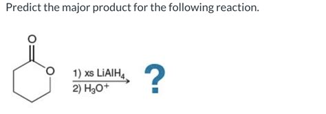 Solved Predict The Major Product For The Following Reaction