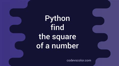 Different Ways In Python To Find The Square Of A Number CodeVsColor