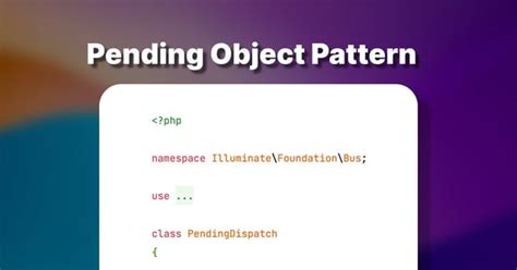 Pending Objects Laravel Core Patterns Series Rlaravel