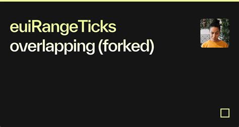 Euirangeticks Overlapping Forked Codesandbox