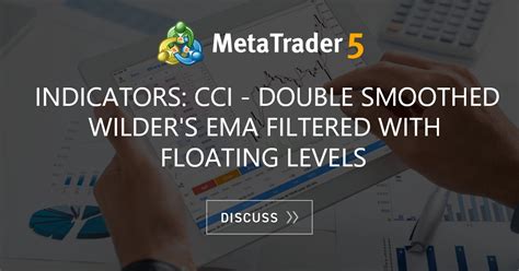 Indicators Cci Double Smoothed Wilders Ema Filtered With Floating