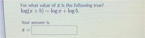 Solved For What Value Of X Is The Following True Chegg Com