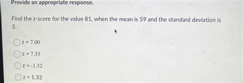 Solved Provide An Appropriate Response Find The Z Score For