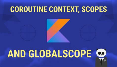 Kotlin Coroutine Context Scopes And The Dreaded Globalscope Eric The Coder