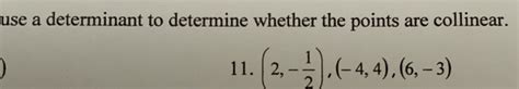 solved use a determinant to determine whether the points are