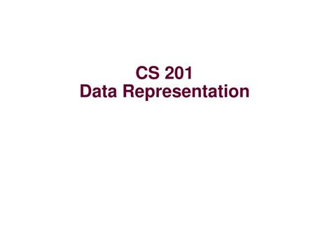 Ppt Cs 201 Data Representation Powerpoint Presentation Free Download