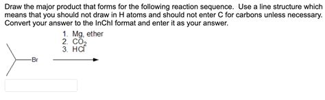 Solved Draw The Major Product That Forms For The Following