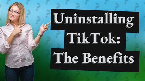what does uninstalling tiktok do youtube