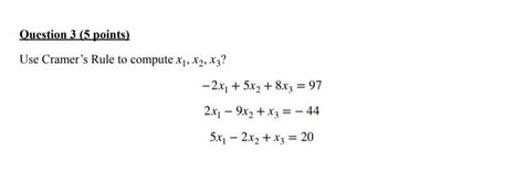 solved use cramer s rule to compute x1 x2 x3