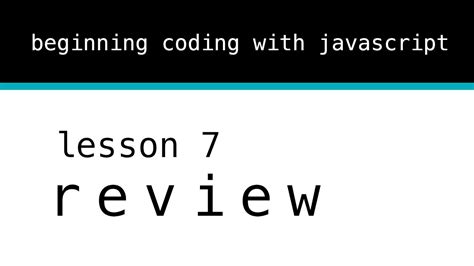 Beginning Coding With Javascript Lesson 7 Review Youtube