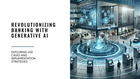 unleashing the potential of generative ai in banking use cases and