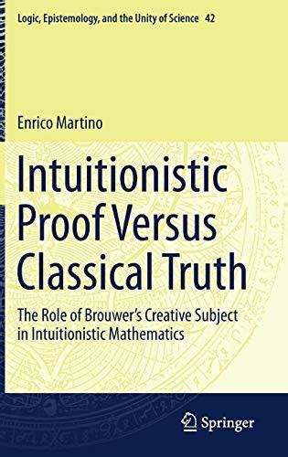 Intuitionistic Proof Versus Classical Truth The Role Of Brouwers Creative Subject In