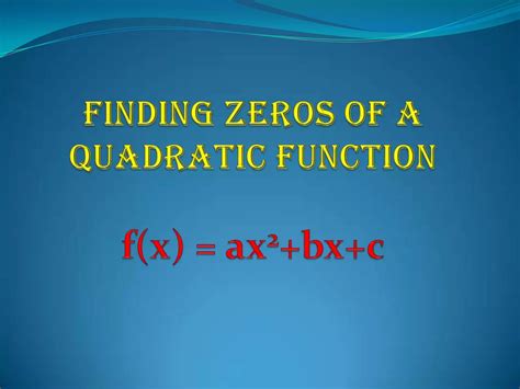 Finding Zeros Of A Quadratic Function Pptx