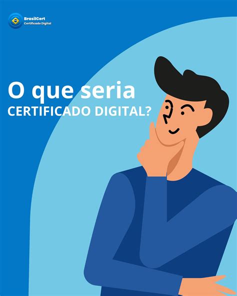 Brasilcertdigital 📢 O Que é Certificado Digital Saiba Como Ele Pode