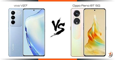 Banding Vivo V27 Dan Oppo Reno 8T 5G Spesifikasi Dan Harga Di Malaysia TechNave BM
