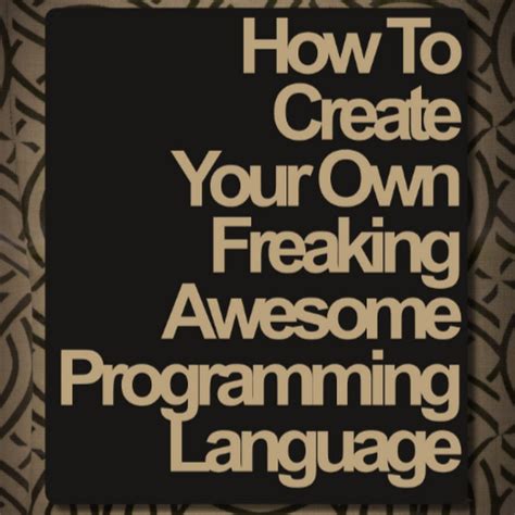 How To Make Your Own Programming Language Youtube