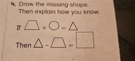 Solved 4 Draw The Missing Shape Then Explain How You Know If Then