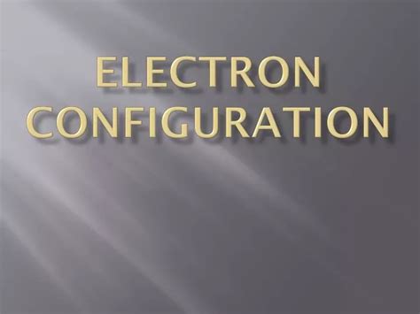 PPT Electron Configuration PowerPoint Presentation Free Download ID 2061209