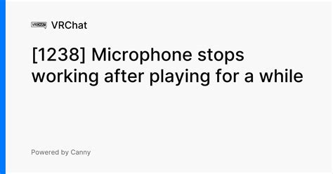 1238 Microphone Stops Working After Playing For A While Voters Vrchat