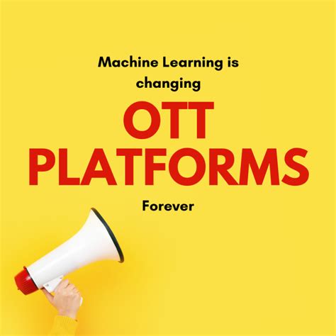 Role Of Machine Learning In The Future Of Ott Platforms
