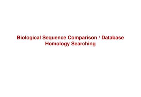 Ppt Biological Sequence Comparison Database Homology Searching