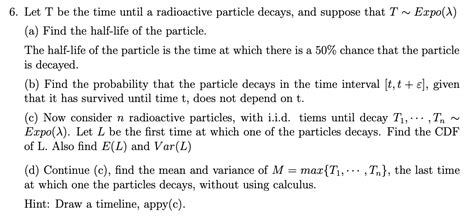Solved Let T Be The Time Until A Radioactive Particle Chegg