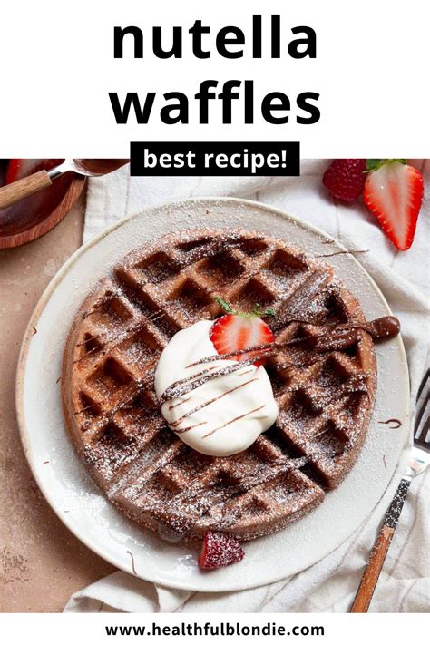 Best Nutella Waffles - Healthful Blondie