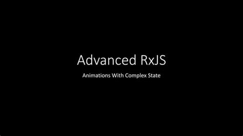 Advanced Rxjs Animations Ppt