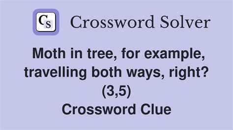 Moth In Tree For Example Travelling Both Ways Right Crossword Clue Answers