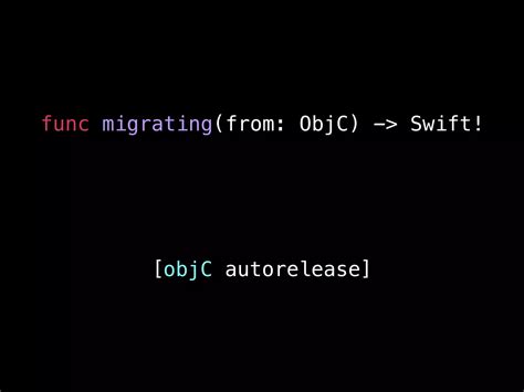 Migrating From Objective C To Swift Ppt
