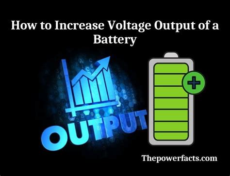 How To Increase Voltage Output Of A Battery Easy Process The Power Facts